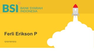 Bank Syariah Indonesia_ Ferli Erikson_121011911013.pptx