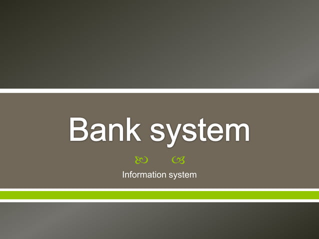 Bank system presentation | PPTX | Business Banking & Finance | Business