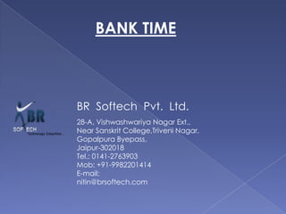 B R Softech - The Bank Time | PPT