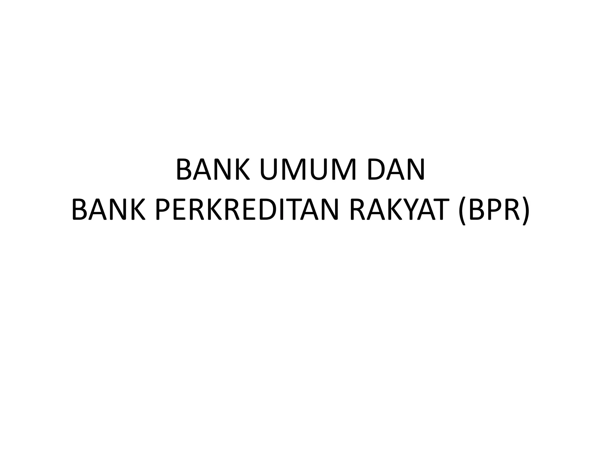 BANK UMUM DAN BPR...................pptx