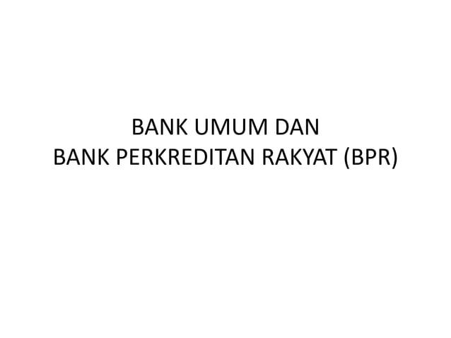 BANK UMUM DAN BPR...................pptx