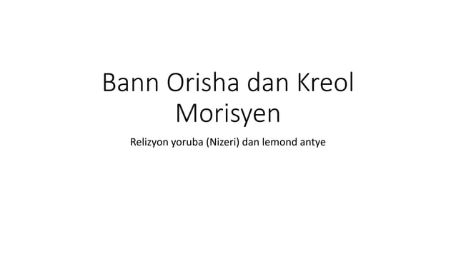Bann Orisha dan Kreol Morisyen.pptx