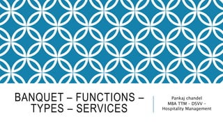 Banquet – functions – types – services mba ttm.pptx