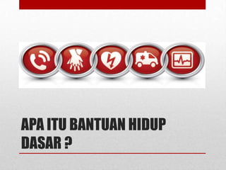 Pengenalan Bantuan Hidup Dasar | PPTX