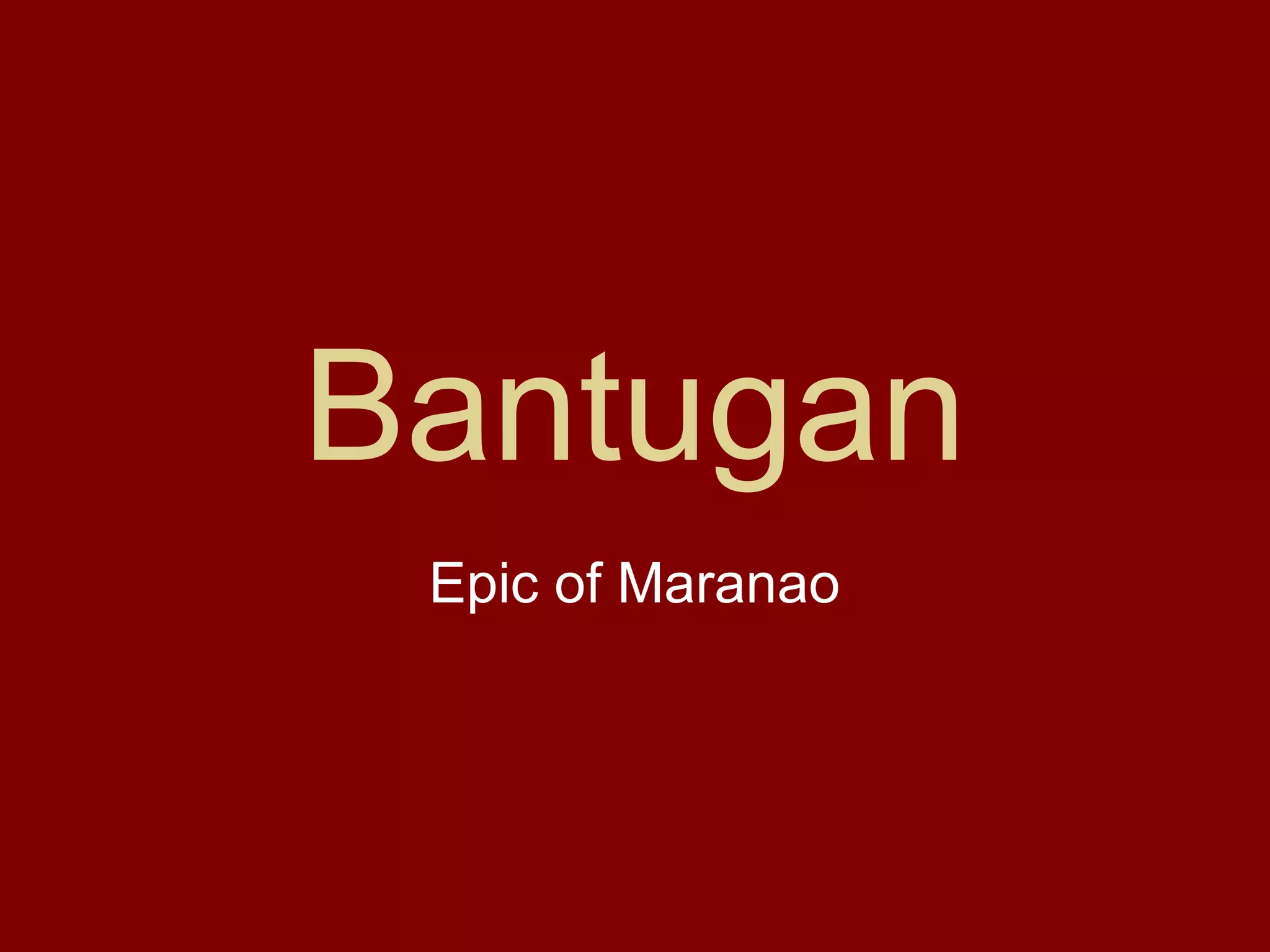 Bantugan (Epic of Maranao) | PPT