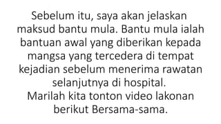AKTIVITI BANTU MULA KECEMASAN DI SEKOLAH | PPTX