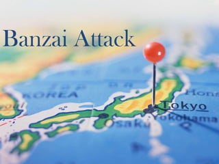 Banzai attack | PPT