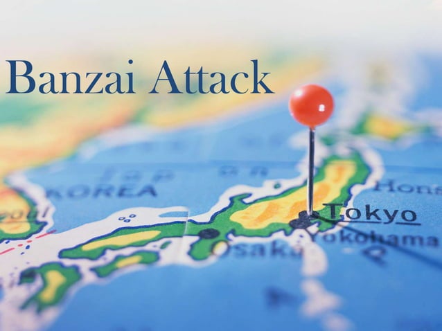 Banzai attack | PPTX