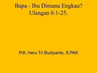Bapa ibu dimana engkau | PPTX