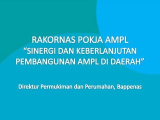 Sinergi dan Keberlanjutan Pembangunan AMPL di Daerah | PPT