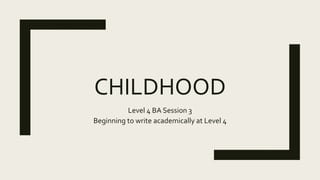 Ba pt childhood session 3 an introduction to academic writing 2019-2020 ...