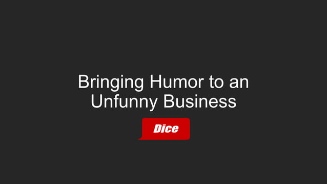 Dice: Bringing humor to an unfunny business by Michael Baumert | PPT