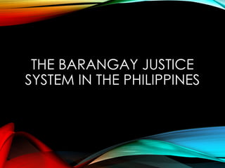 barangay justice system7447747474747474.pptx