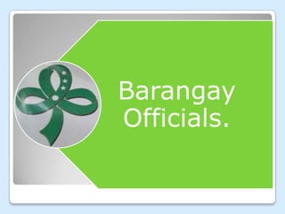 Barangay officials | PPTX