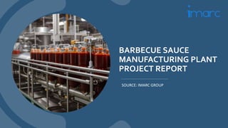 Setting Up a Successful Barbecue Sauce Manufacturing Unit: DPR | PPTX