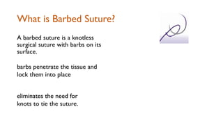 Barbed Suture (Medical Device) _Afzal Bano.pptx