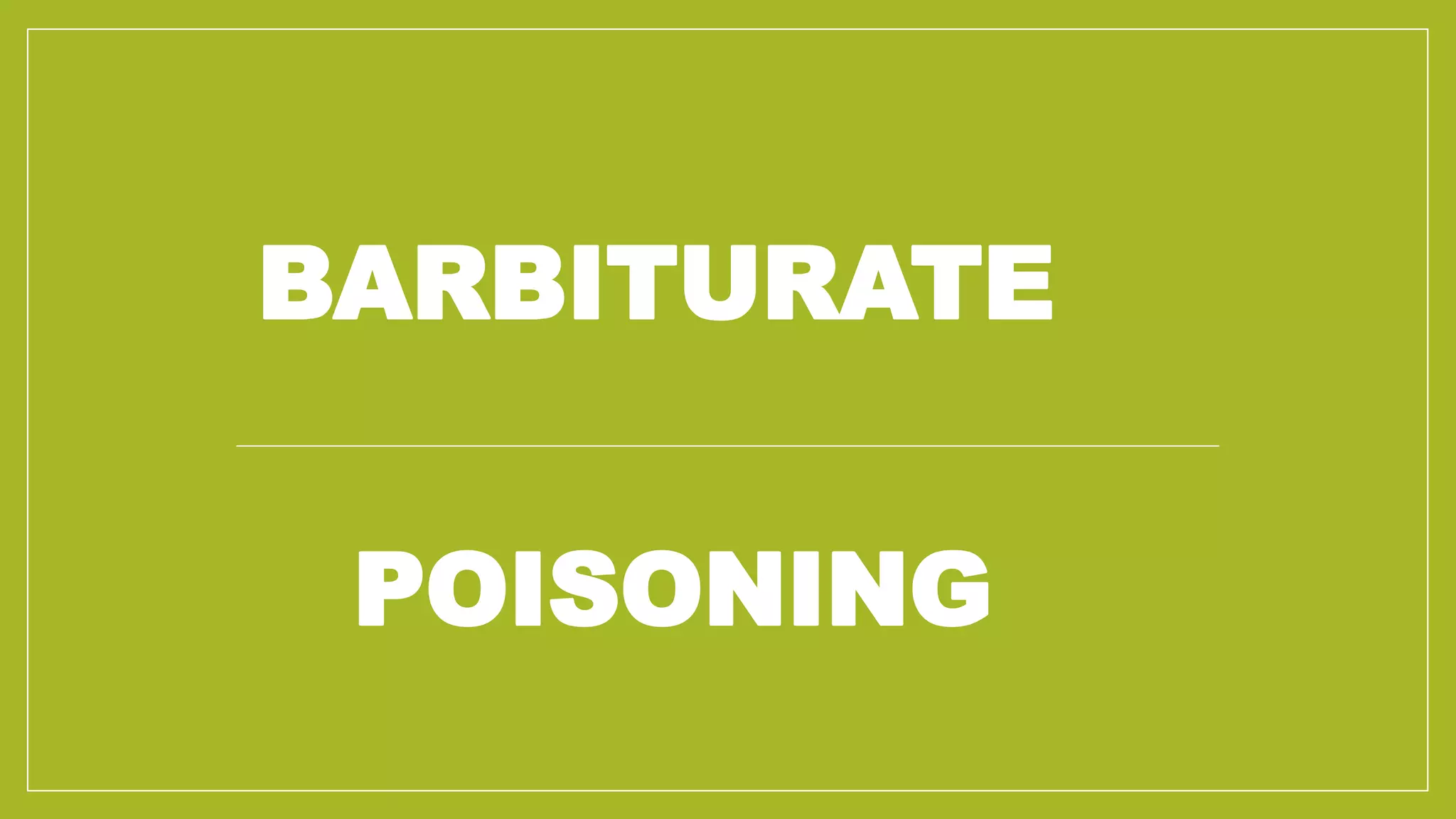 Barbiturate poisoning (pharmacology) | PPTX