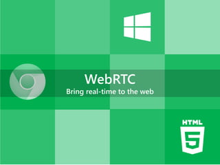WebRTC - Brings Real-Time to the Web | PPT