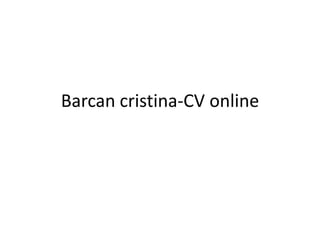 Barcan Cristina Cv Online | PPTX