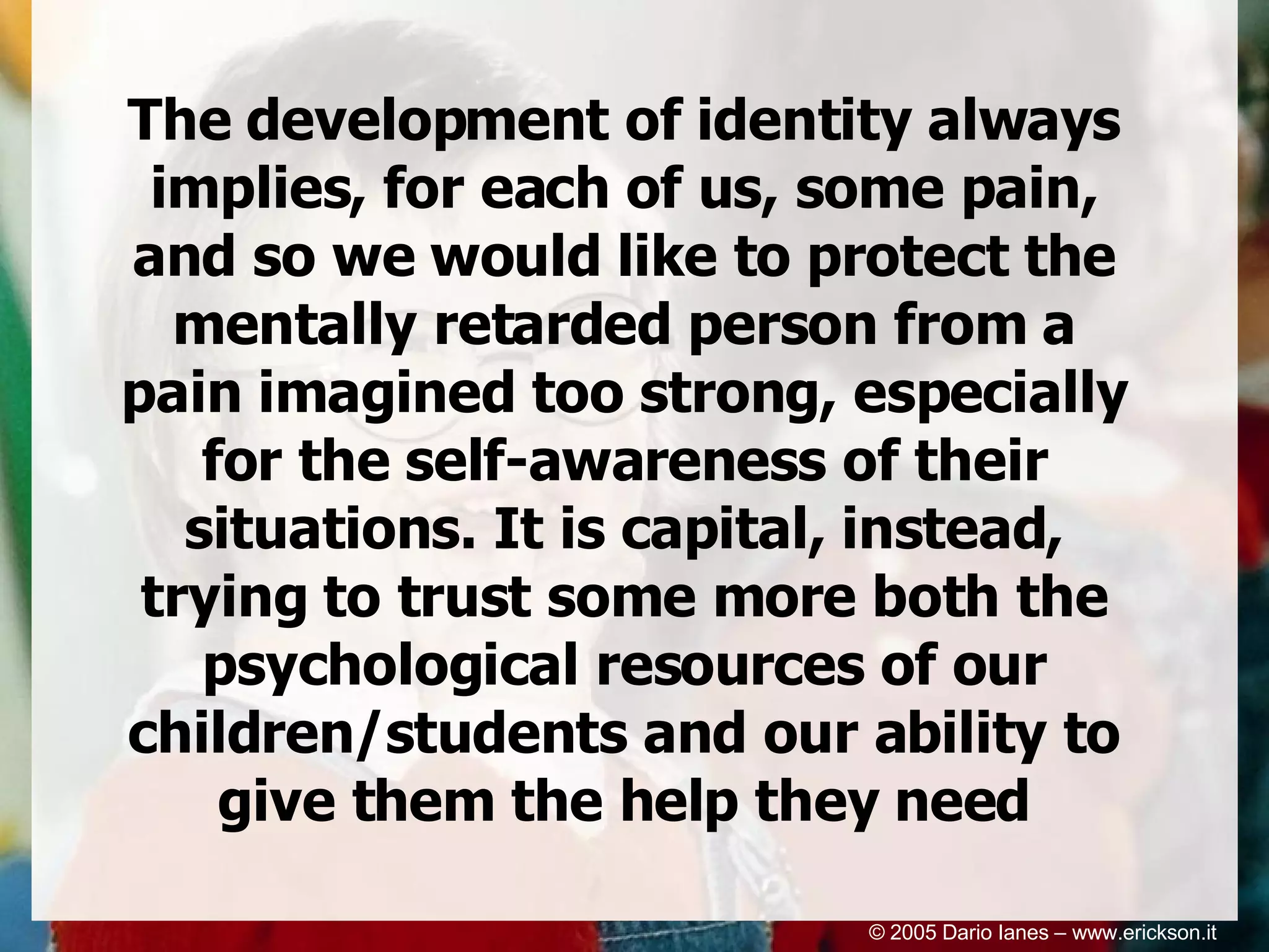 Identity in individuals with disability. Dario Ianes. Edizioni Erickson ...