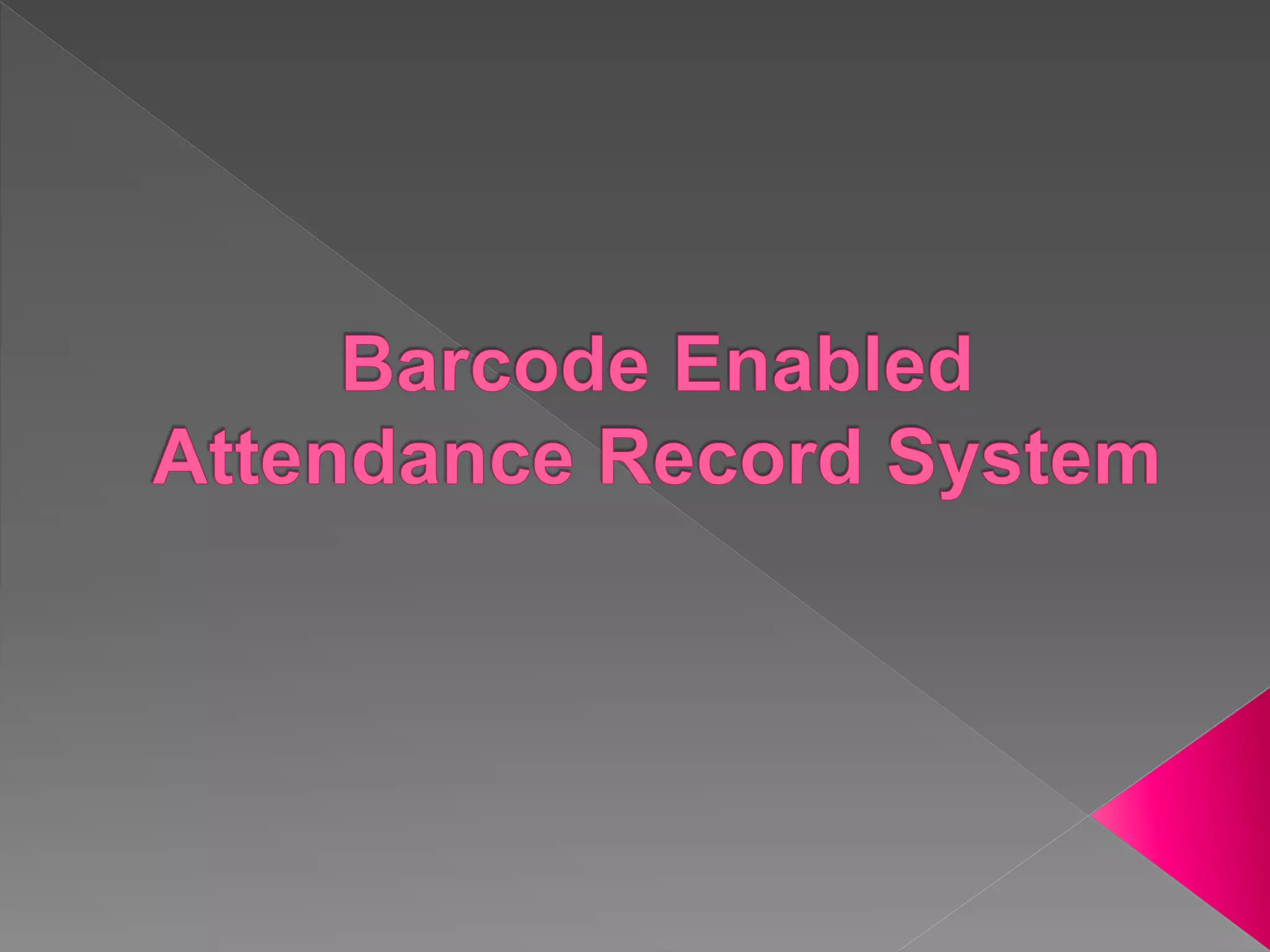 Barcode enabled attendance record system | PPTX