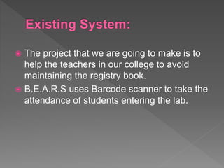 Barcode enabled attendance record system | PPTX