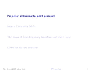 DPPs everywhere: repulsive point processes for Monte Carlo integration, signal processing and ...