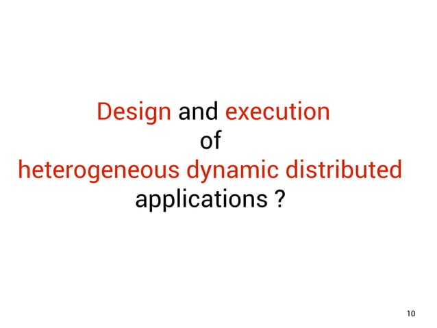 A Framework For The Design And Execution Of Heterogeneous Distributed Applications Ppt