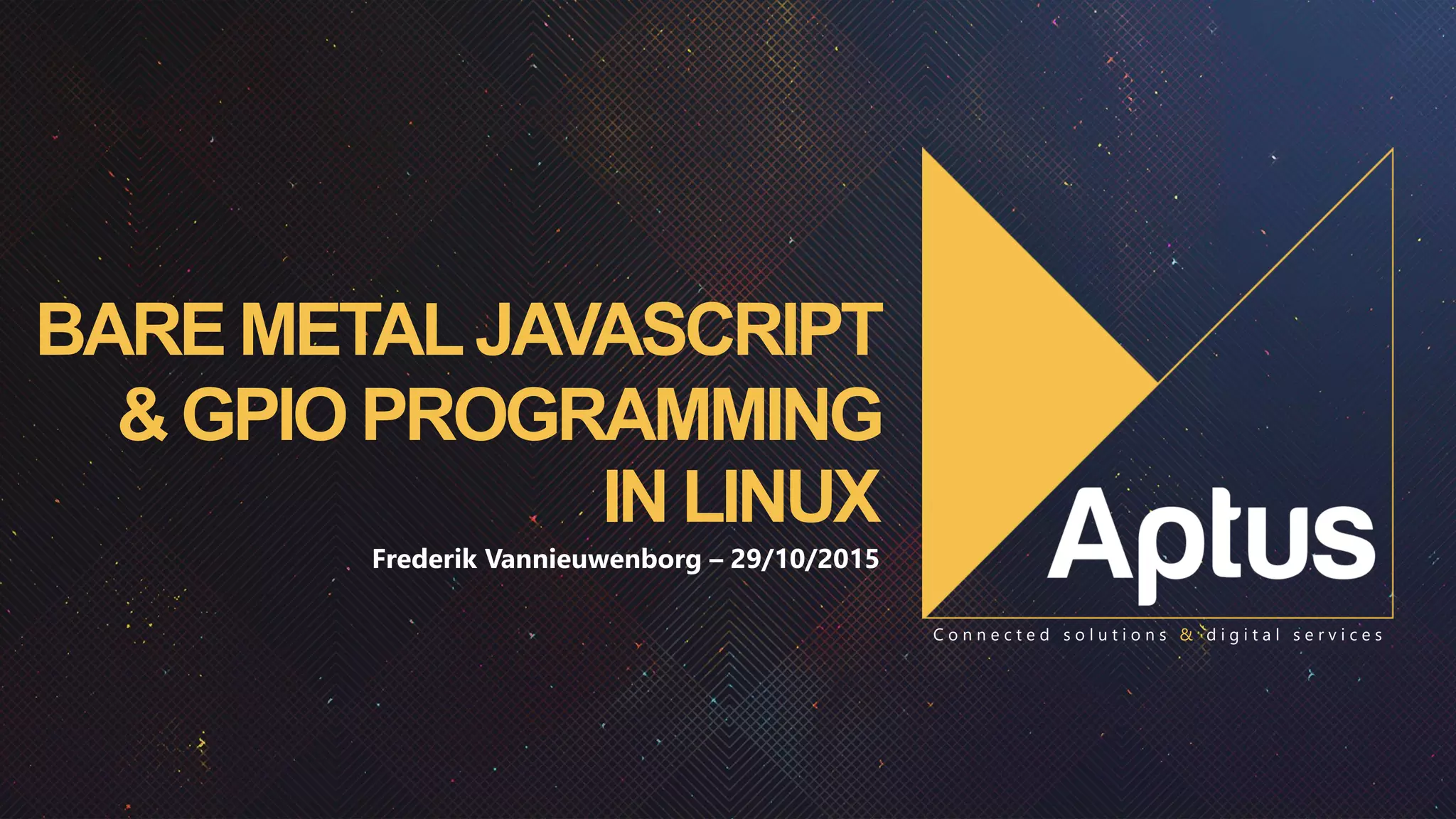 Bare Metal Javascript And Gpio Programming In Linux Ppt