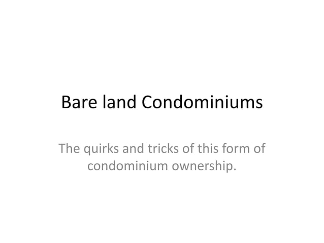 Bare land condominiums - a legal perspective | PPTX | Developmental ...