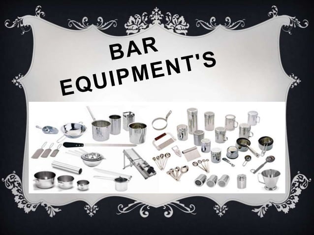 Bar equipments powerpoint | PPTX | Alcoholic Beverages | Food & Drink