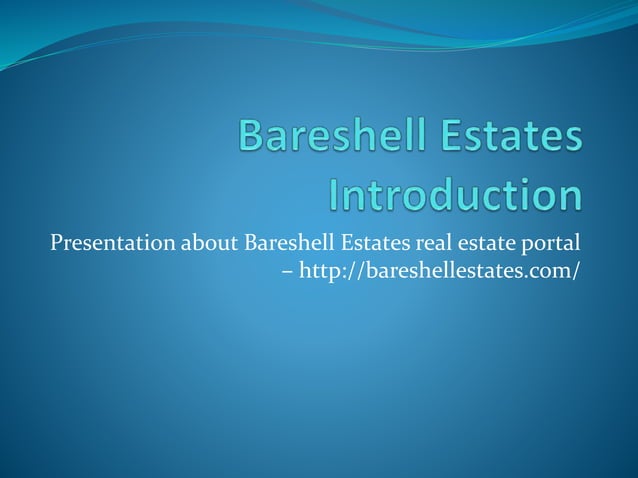 Bareshell estates introduction | PPTX