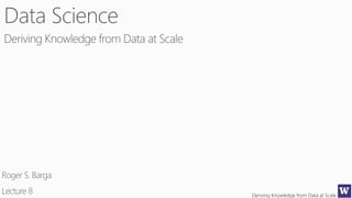 Barga Data Science lecture 8 | PPT