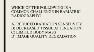 BARIATRIC AND GERIATRIC RADIOGRAPHY.pptx
