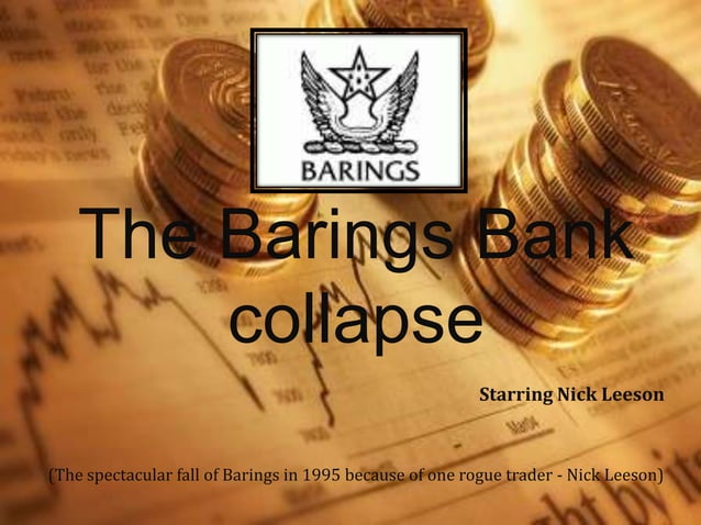 Case study of Baring bank & Nick Leeson | PPTX
