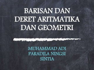Barisan dan deret aritmatika dan geometri | PPTX