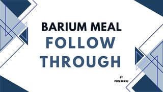 Barium meal follow through procedure in radiology department | PDF