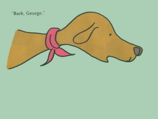 Bark george! | PPTX
