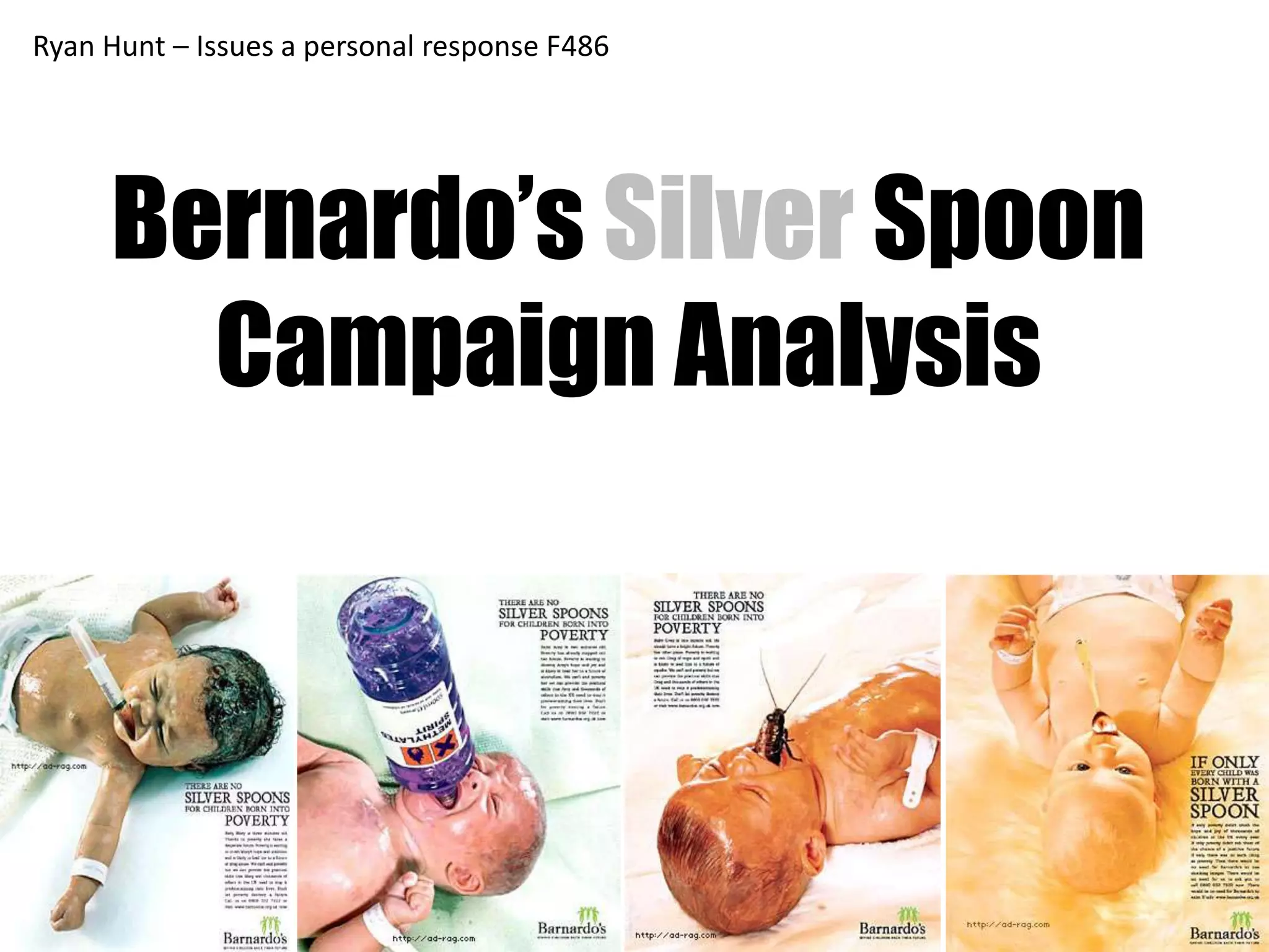 Barnardos silver spoon poster campaign anlysis | PPTX