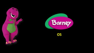 Barney os | PPTX