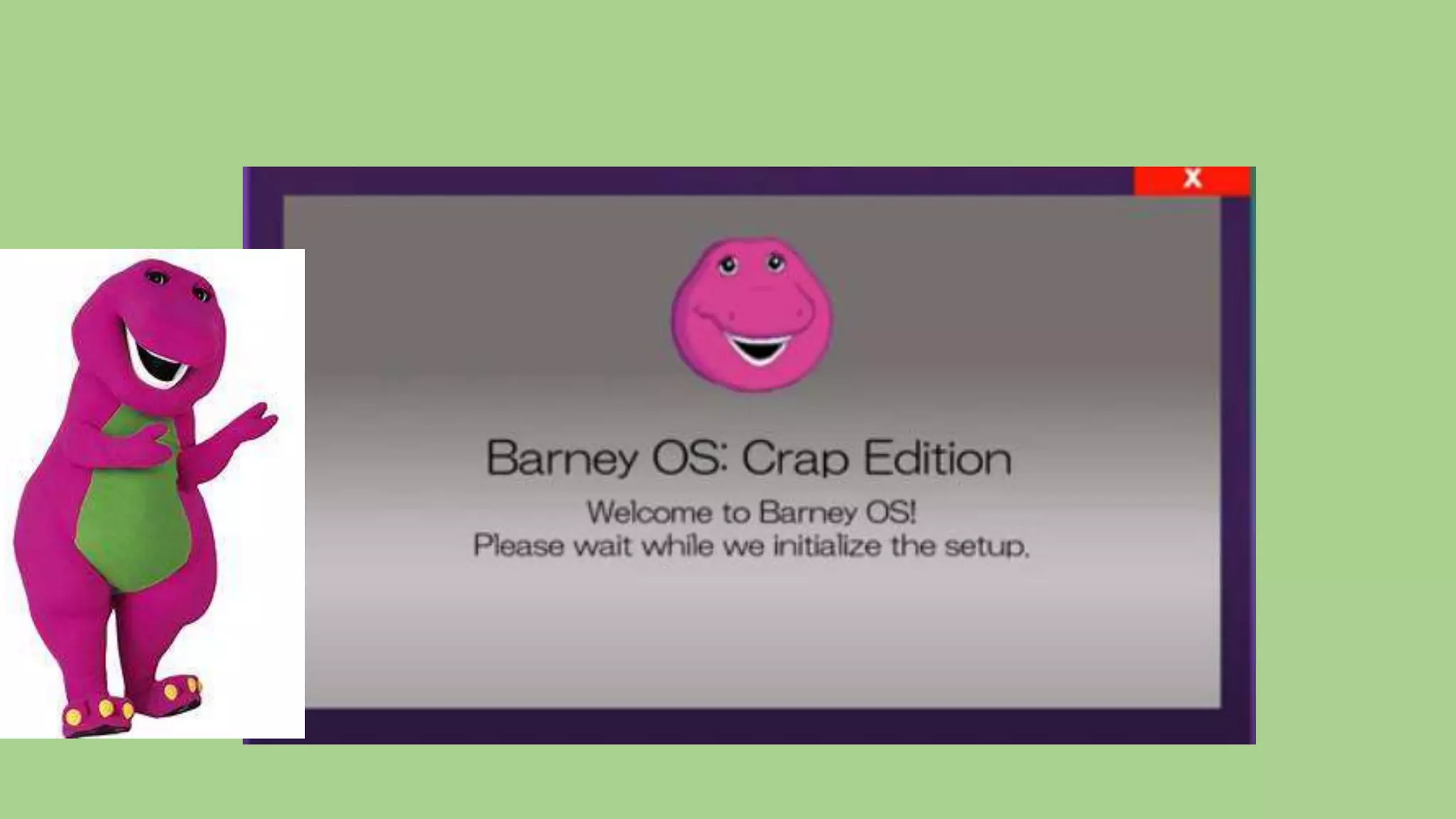 Barney OS crap edtion remastered.pptx | Operating Systems | Computer Software and Applications