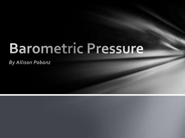 Barometric pressure | PPTX | Weather | Science