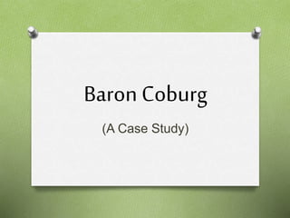 Baron coburg ppt Case Study and all | PPTX