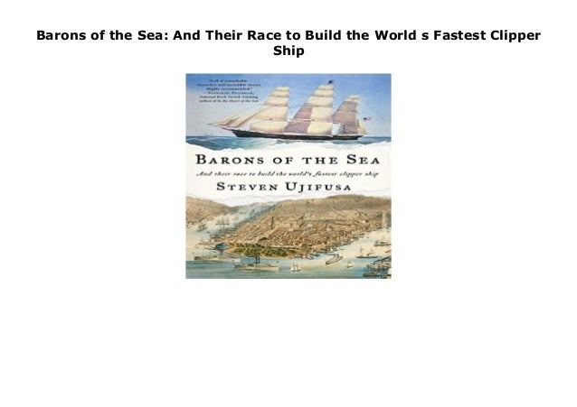 Barons of the Sea: And Their Race to Build the World s Fastest Clipper Ship