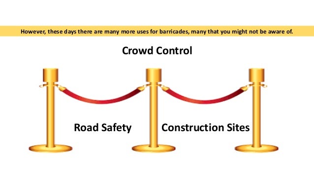 Barricades and their many uses