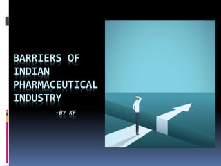 Barriers of indian pharmaceutical industry | PPT