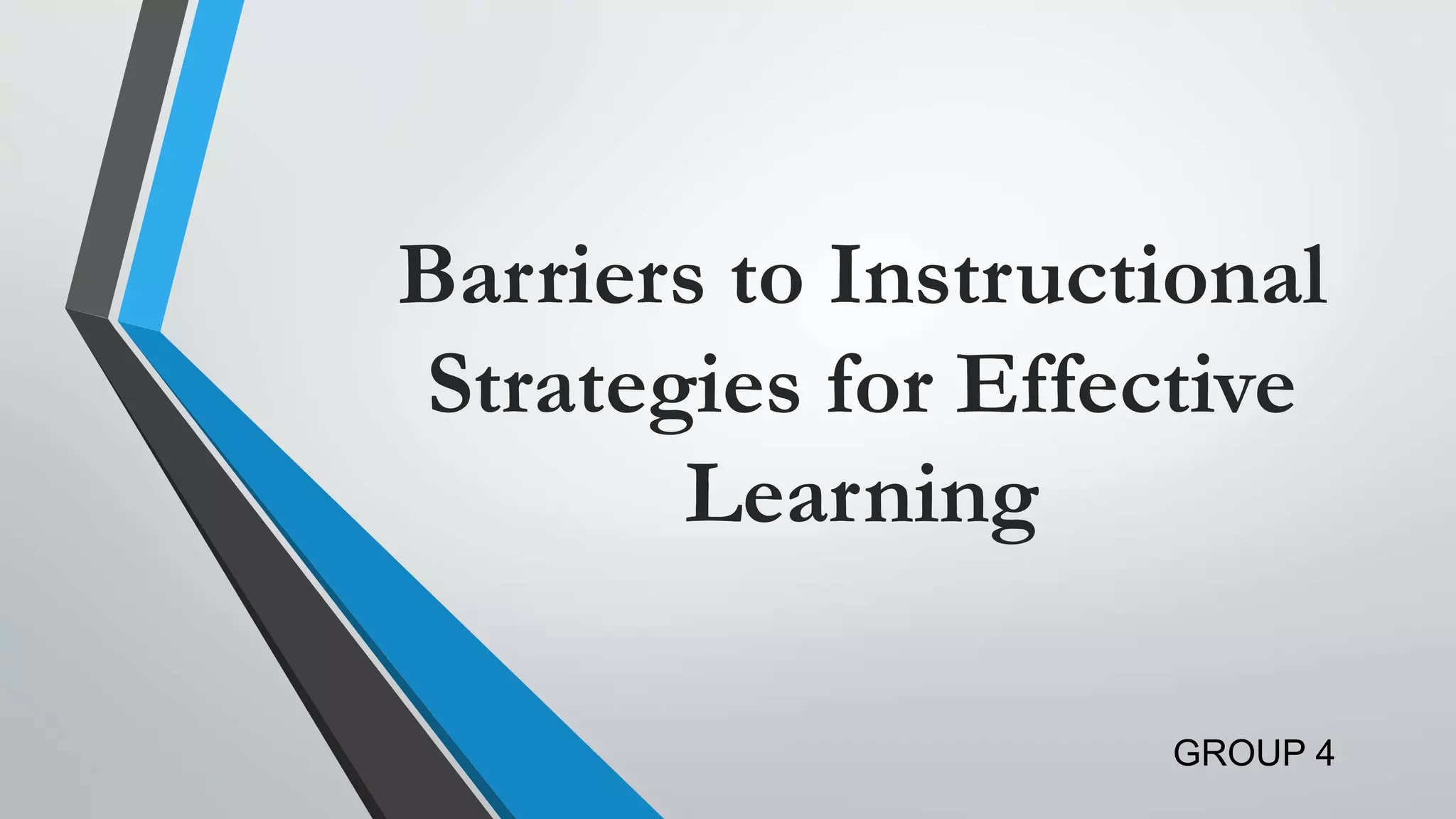 Barriers to Instructional Strategies for Effective Learning | PPT ...