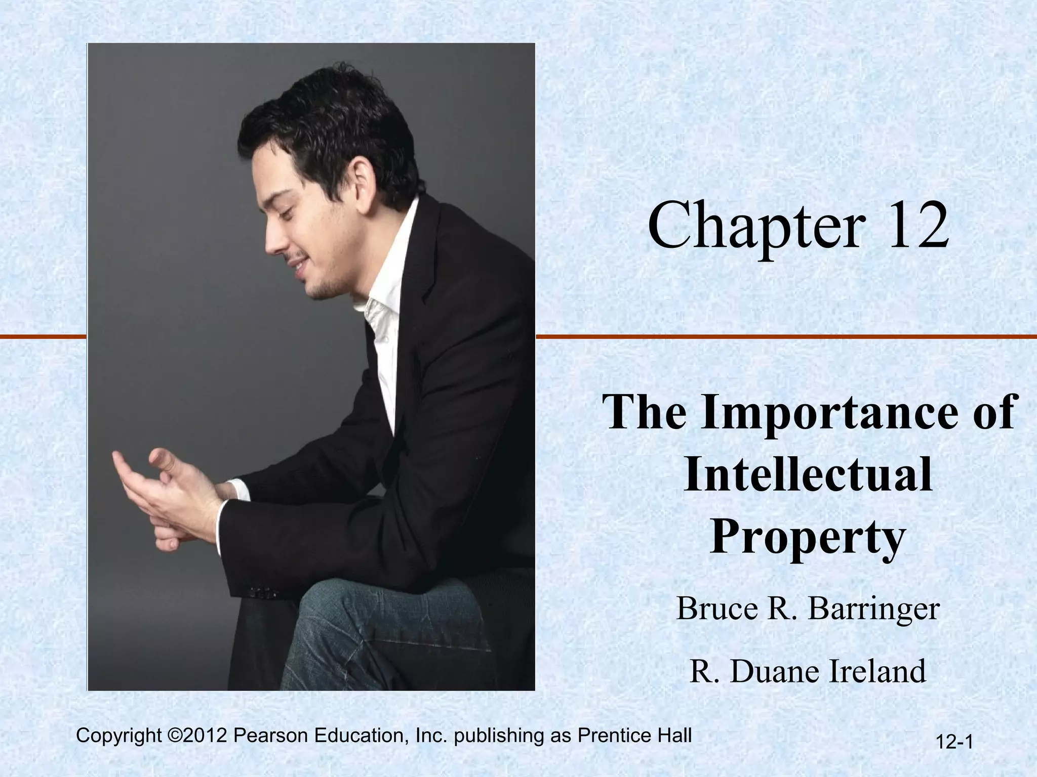 The Importance of Intellectual Property Barringer4e 12 | PPT