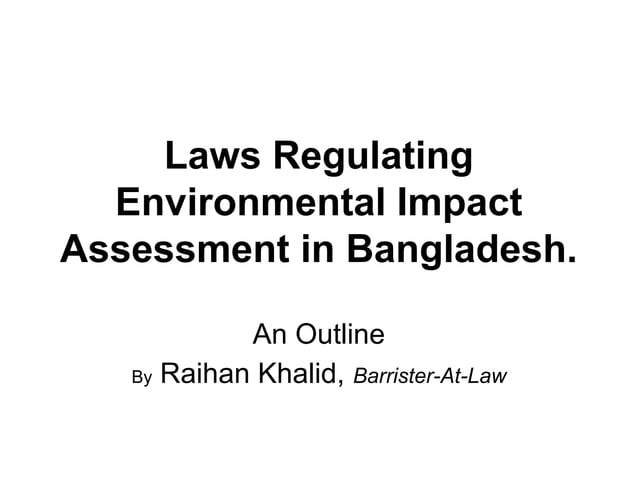 Barrister raihan khalid laws regulating eia in bangladesh | PPT ...