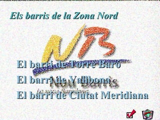 Barris zona nord | PPT